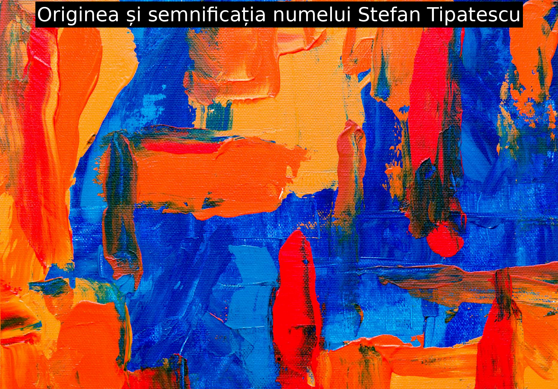Originea și semnificația numelui Stefan Tipatescu - Partizani